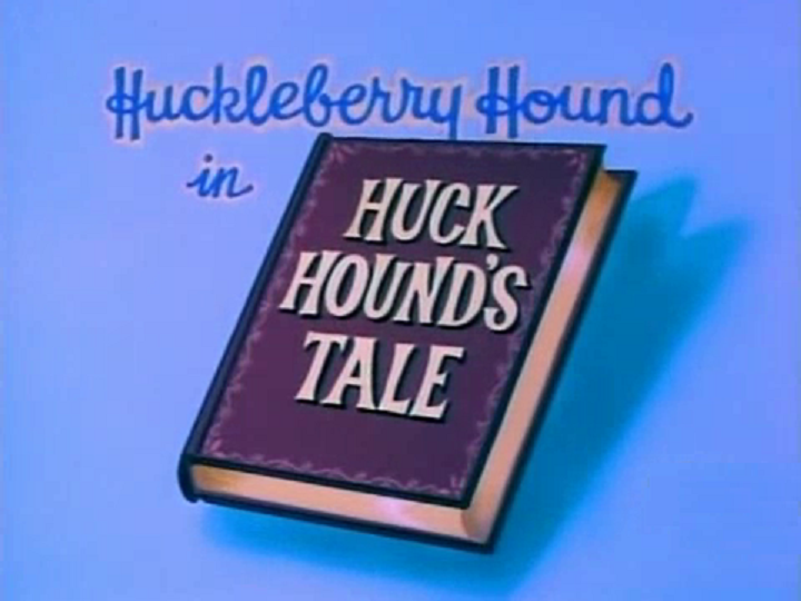 Yowp: Huckleberry Hound — Huck Hound’s Tale