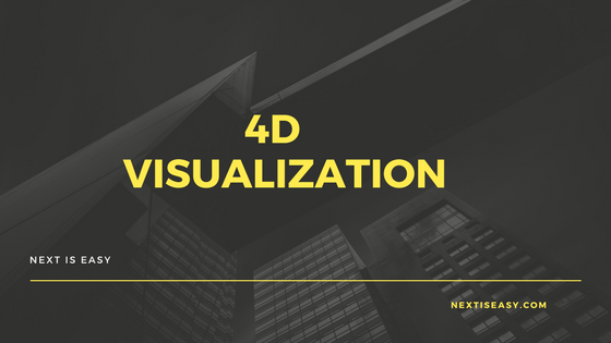 4D Visualization | Next is Easy