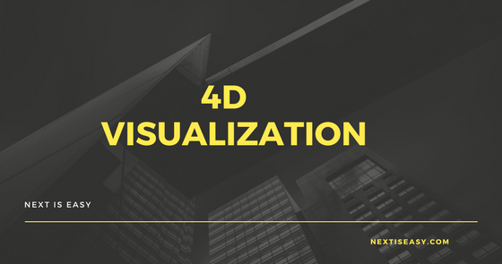 4D Visualization | Next is Easy