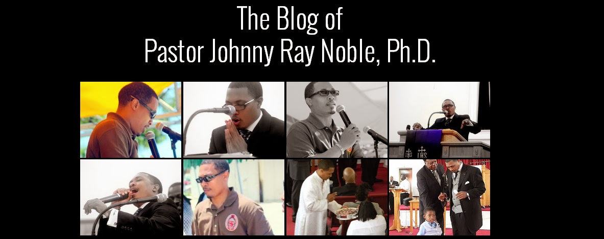 Interactive Blog For: Rev. Johnny Ray Noble Ph.D. (Pastor)