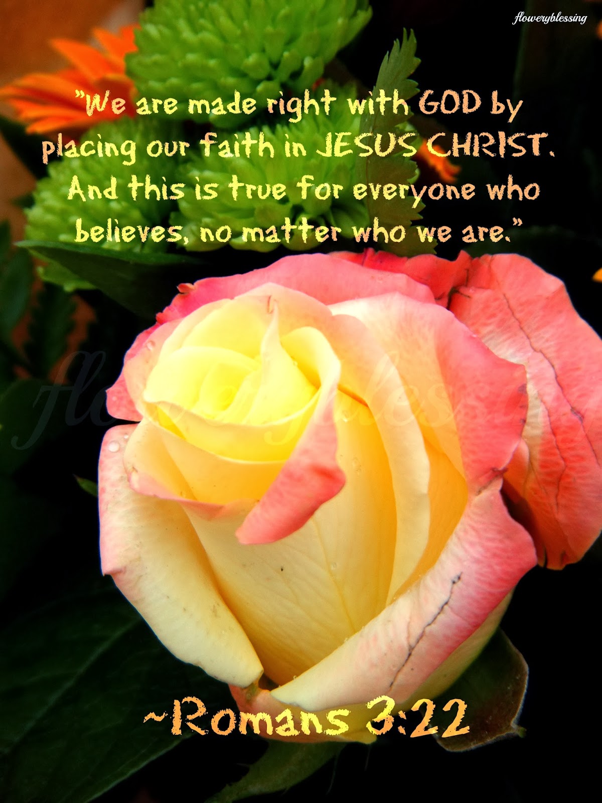 Flowery Blessing: "We are made right with GOD by placing our faith in ...