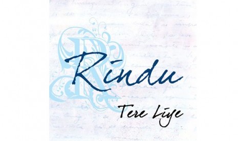 Kutipan Novel Rindu: 25 Quotes Tere Liye dalam Rindu