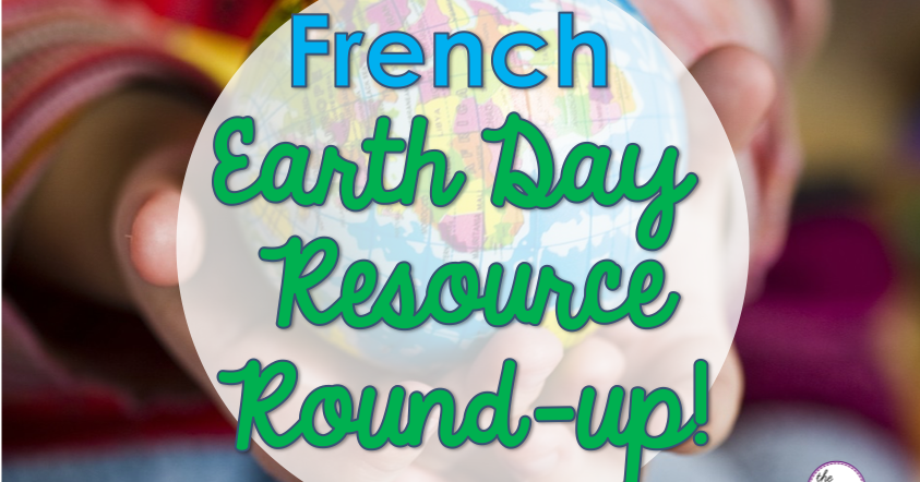 French Earth Day Resources - Le Jour de la Terre | The French Nook