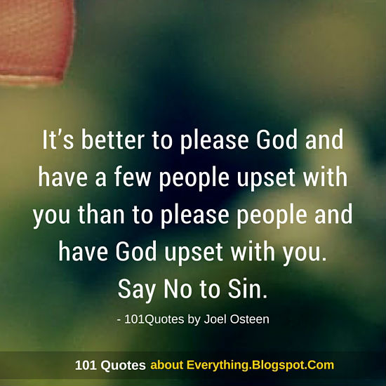 It’s better to please God and have a few people upset with you - Joel ...