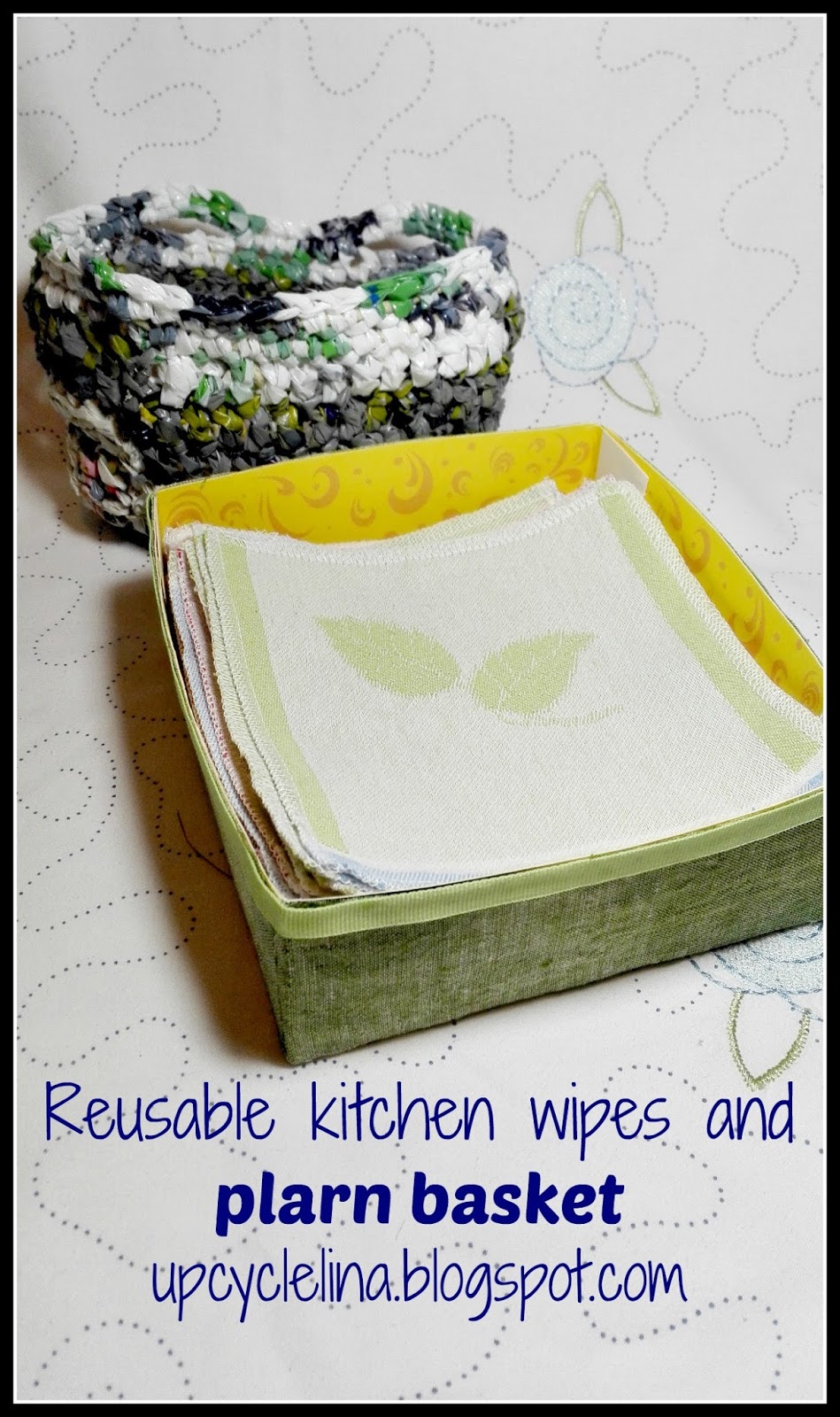 Upcyclelina: Reusable kitchen wipes and plarn basket