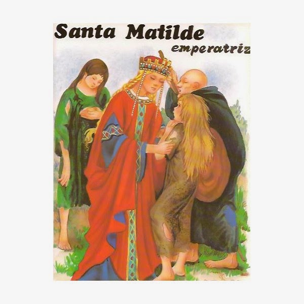 TÚ TAMBIEN PUEDES SER SANTO. Mercedes Ramos : SANTA MATILDE REINA