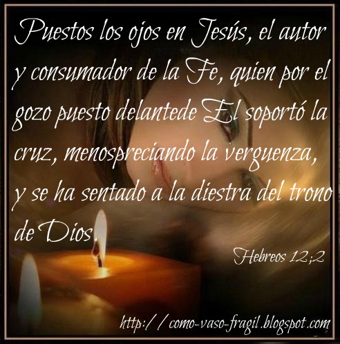 VASO FRAGIL: Hebreos 12;2