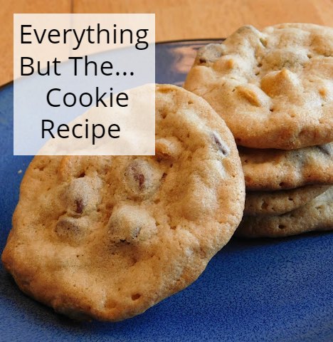 Everything But The.... Cookie Recipe