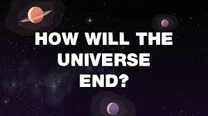 physics wonders & astrophysics: how will the universe end?