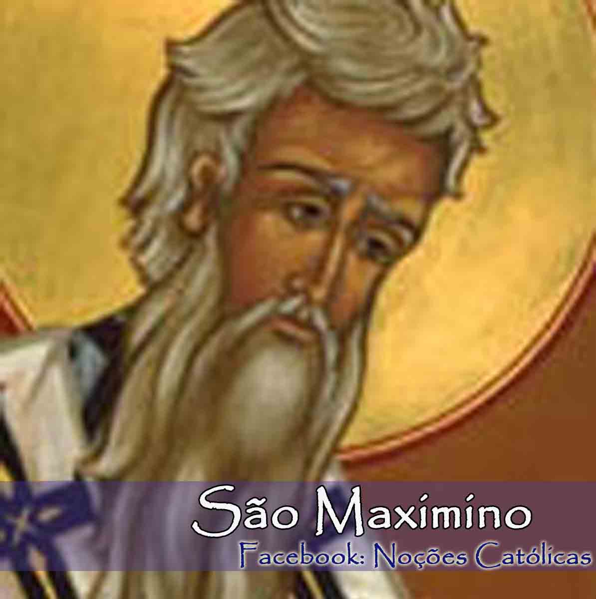 Noções católicas: 29 de maio: SÃO MAXIMINO