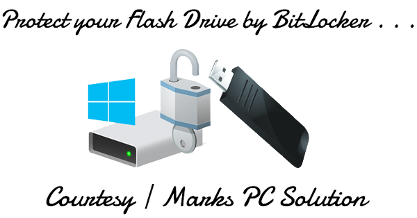 Marks PC Solution: Lock your Flash Drive by BitLocker