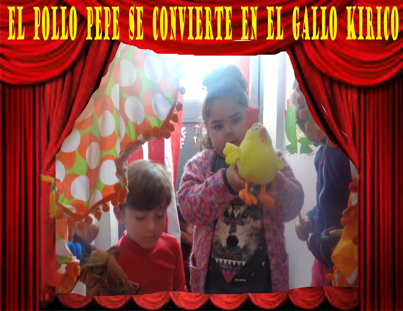 INFANTIL de GRACIA: EL POLLO PEPE SE CONVIERTE EN EL GALLO KIRICO