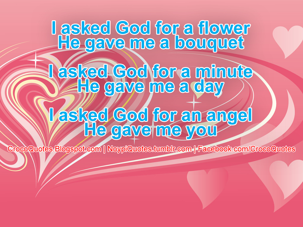 CrocoQuotes: I asked God for an angel He gave me you