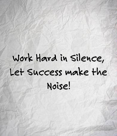 Work Hard in silence Let success make the noise - Quotes