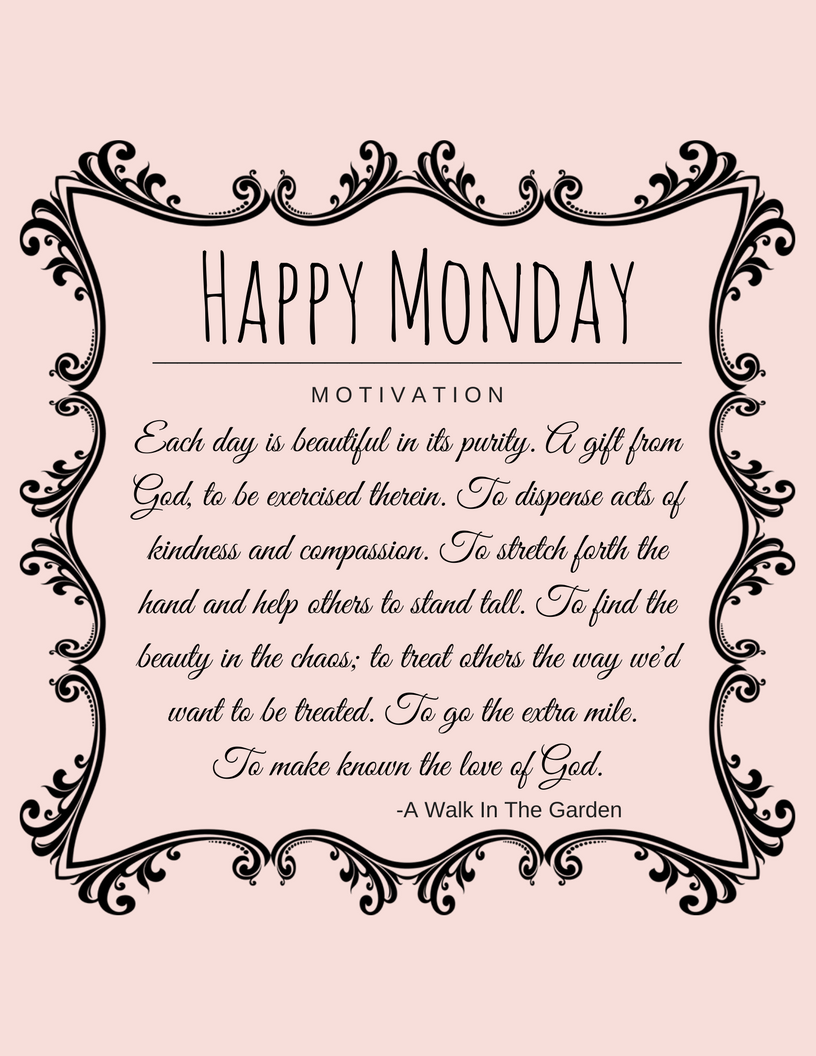 A Walk In The Garden: Happy Monday Motivation