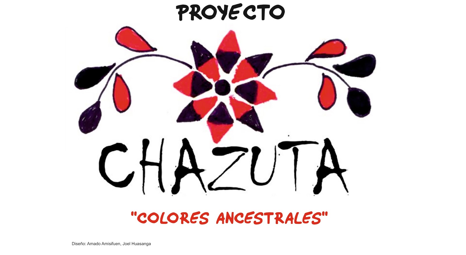 Rony Flores: CHAZUTA COLORES ANCESTRALES