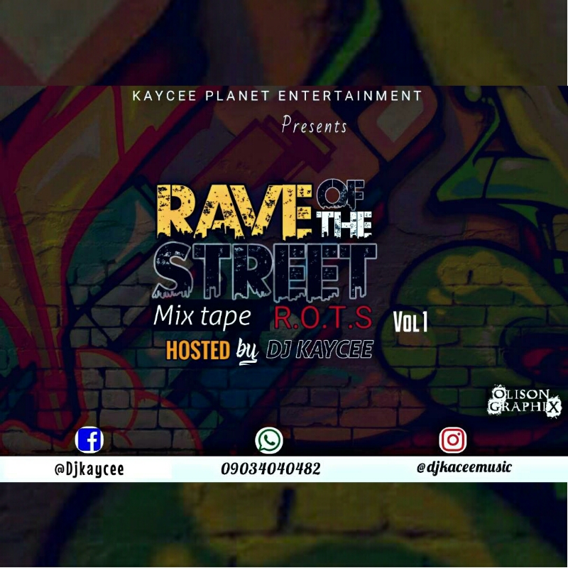 MIXTAPE: DJ Kaycee Presents "Rave Of The Street(R.O.T.S)" Vol 1