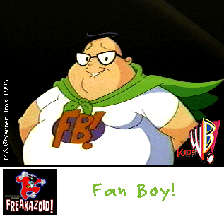 Fan Boy!