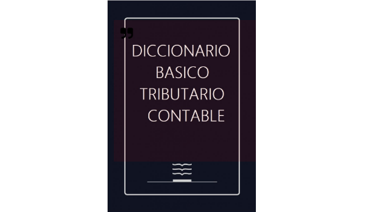 Contabilidad & Liderazgo ®: DICCIONARIO BÁSICO TRIBUTARIO CONTABLE PDF