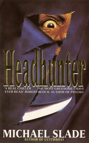 Too Much Horror Fiction: Headhunter by Michael Slade (1984): I ...