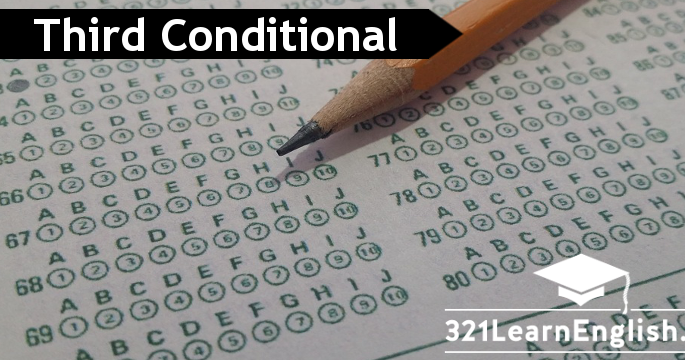 321 Learn English.com: Grammar: Third Conditional (Level: B1) 321 Learn English.com: Grammar: Third Conditional (Level: B1)