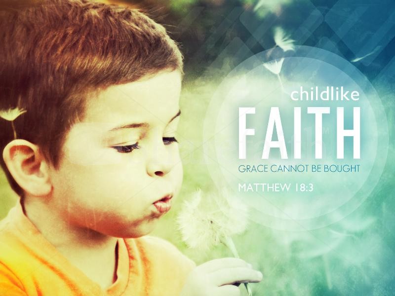 "The Promises Of Destiny": "Childlike Faith"