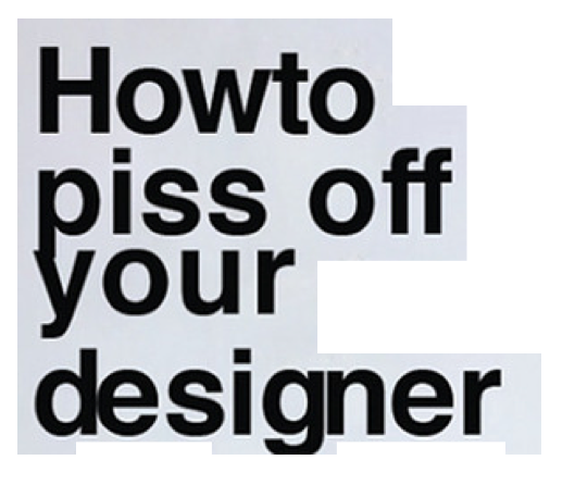 Chicago Graphic Design Blog: 9 Ways to Make a Graphic Designer Cringe
