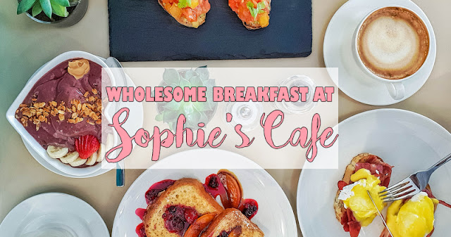 Wholesome Breakfast at Sophie's Cafe | Lady & her Sweet Escapes