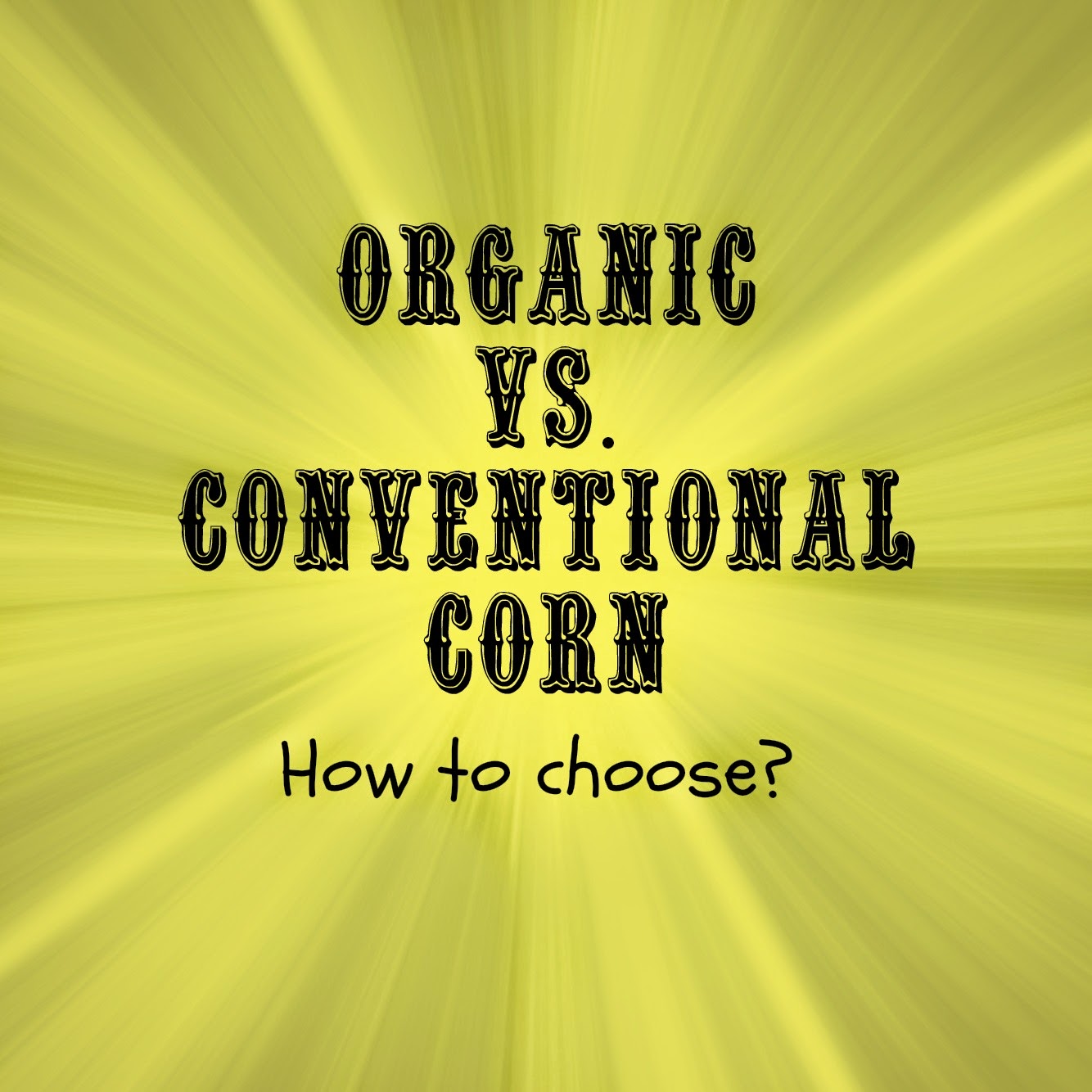 Real Food Without: Organic vs. Conventional Corn