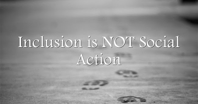 Removing the Stumbling Block: Inclusion is NOT Social Action