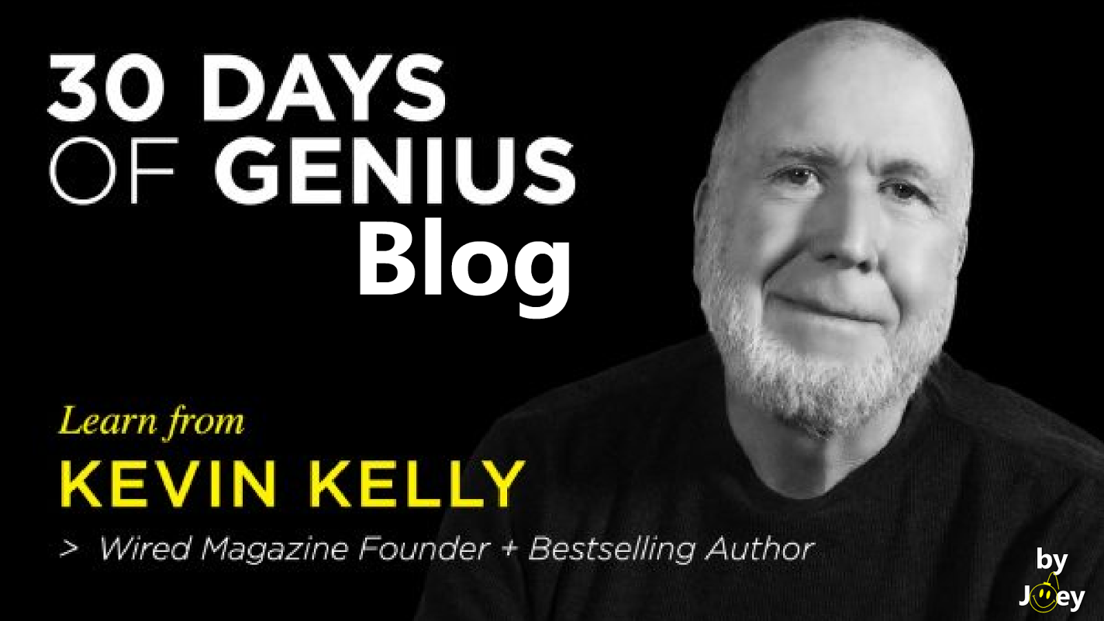 Just One Joey: 30 Days Of Genius Blog: Kevin Kelly