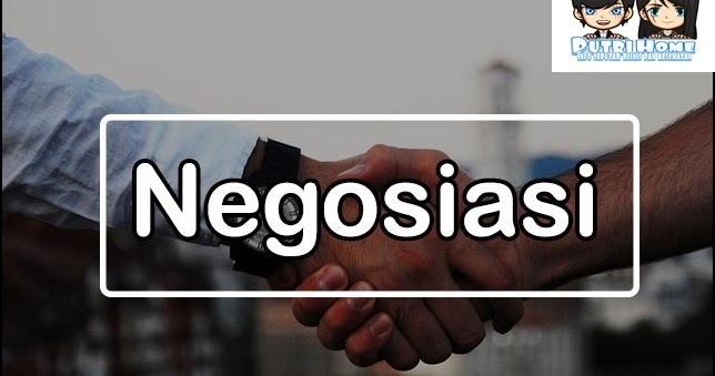 Pengertian Negosiasi, Tujuan, dan Ciri-Ciri Negosiasi - Jembatan Sukses
