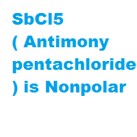 Is SbCl5 ( Antimony pentachloride ) polar or nonpolar