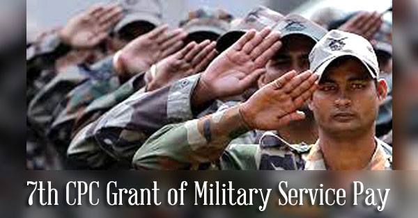 7th CPC Grant of Military Service Pay ~ CENTRAL GOVERNMENT SERVANTS