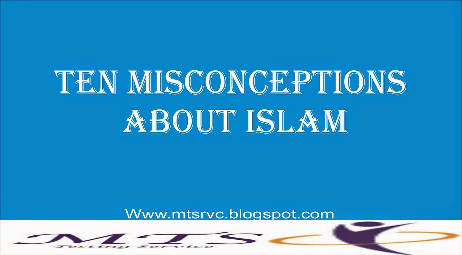 10 Misconceptions About Islam - M.A Zone Testing Service