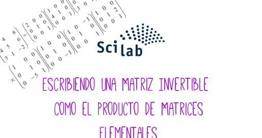 Escribiendo una Matriz Invertible como el Producto de Matrices ...