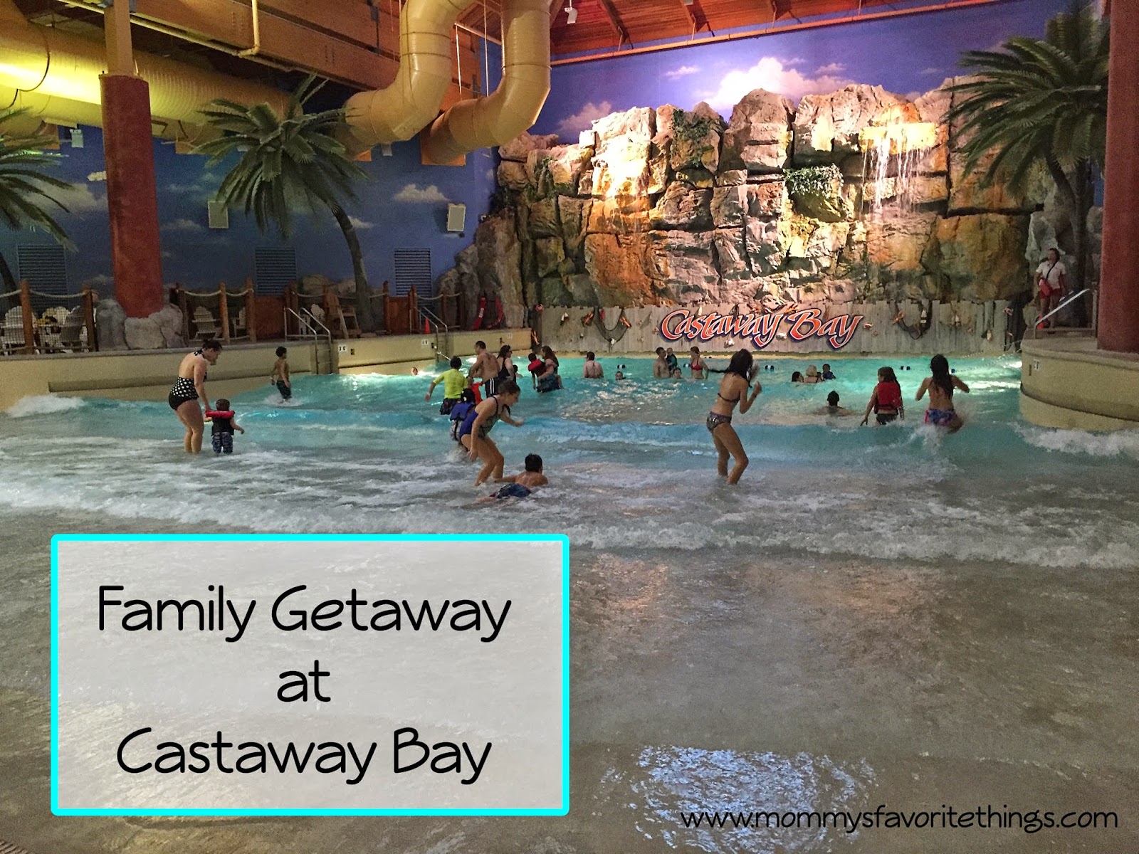 Mommy's Favorite Things: Weekend Getaway at Castaway Bay with a ...