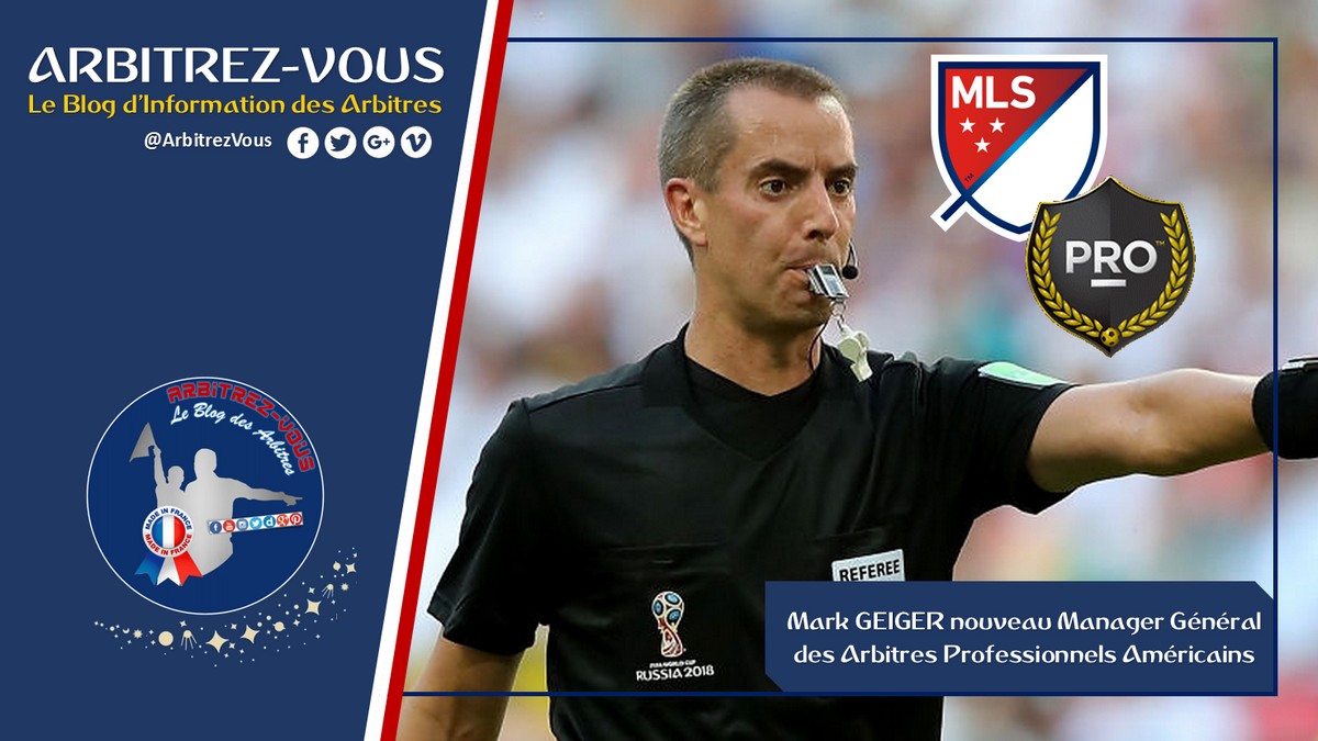 ÉTATS-UNIS - MLS / PRO : Mark GEIGER nommé Manager Général des Arbitres ...