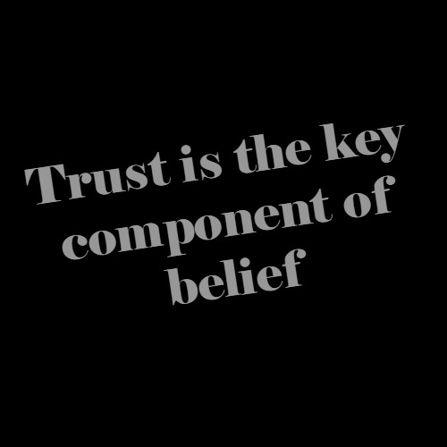 Trust - The Key Component Of Belief | A Ladder to Above
