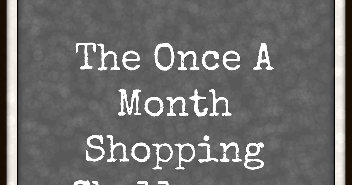 The Once A Month Shopping Challenge: Month One Update