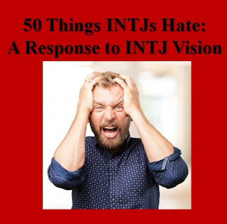 The Blog of Bryan C. Laesch: 50 Things INTJs Hate: A Response to INTJ ...