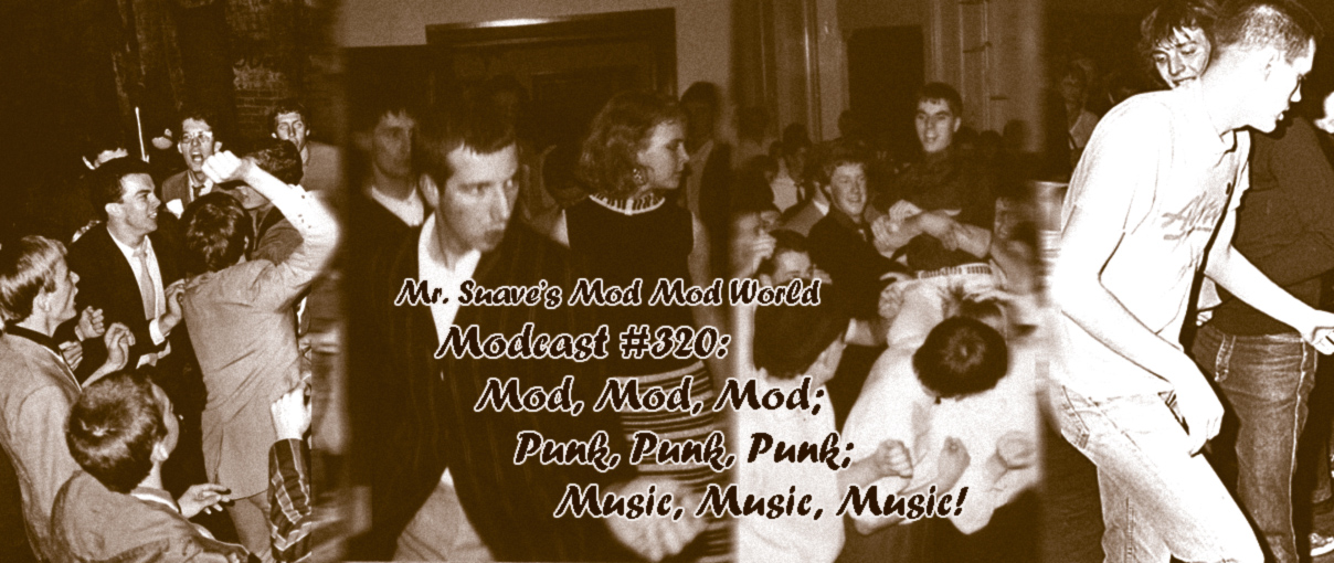 Mr. Suave's Mod Mod World: Modcast #320: Mod, Mod, Mod; Punk, Punk ...