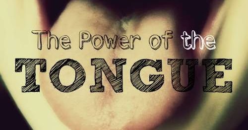 THE POWER OF THE TONGUE