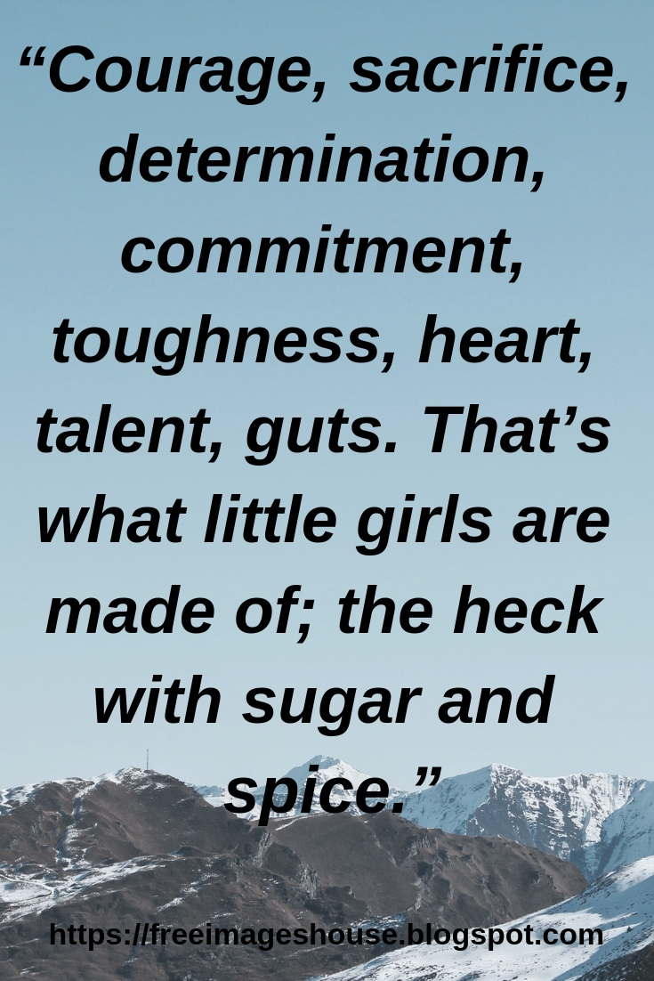 “Courage, sacrifice, determination, commitment, toughness, heart ...