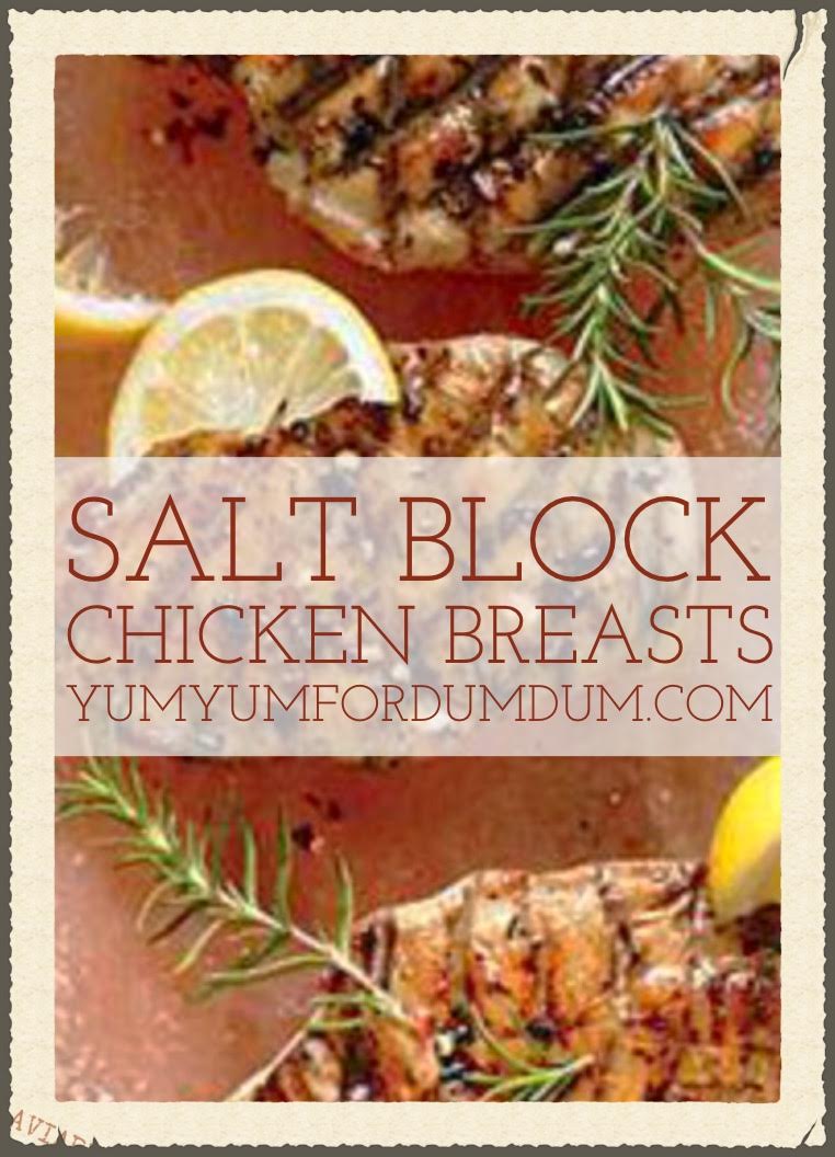 Yum Yum for Dum Dum: Salt Block Chicken Breasts