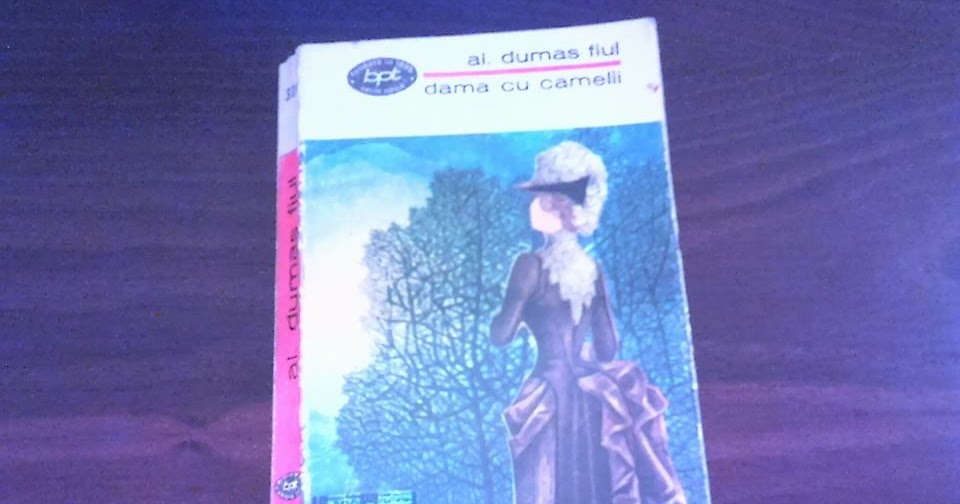 Din dragoste pentru carti: Dama cu camelii de Alexandre Dumas - fiul