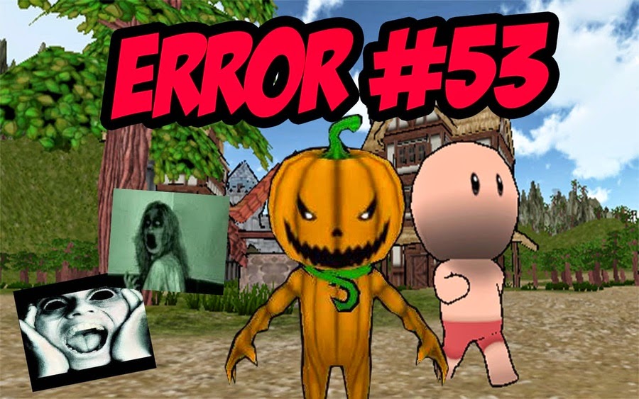 Todo lo que Quieras Gratis : ERROR # 53 El juego Que Te Asustara