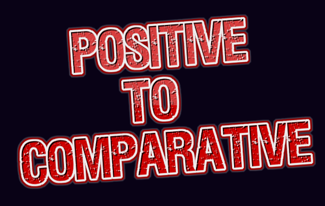 Comparison of Adjective : Positive to comparative - Learning English ...