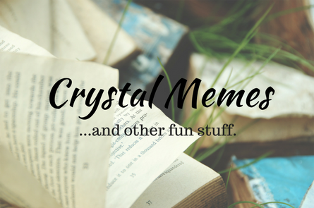 Crystal Blogs Books: Crystal Memes: When a meme turns into therapy...
