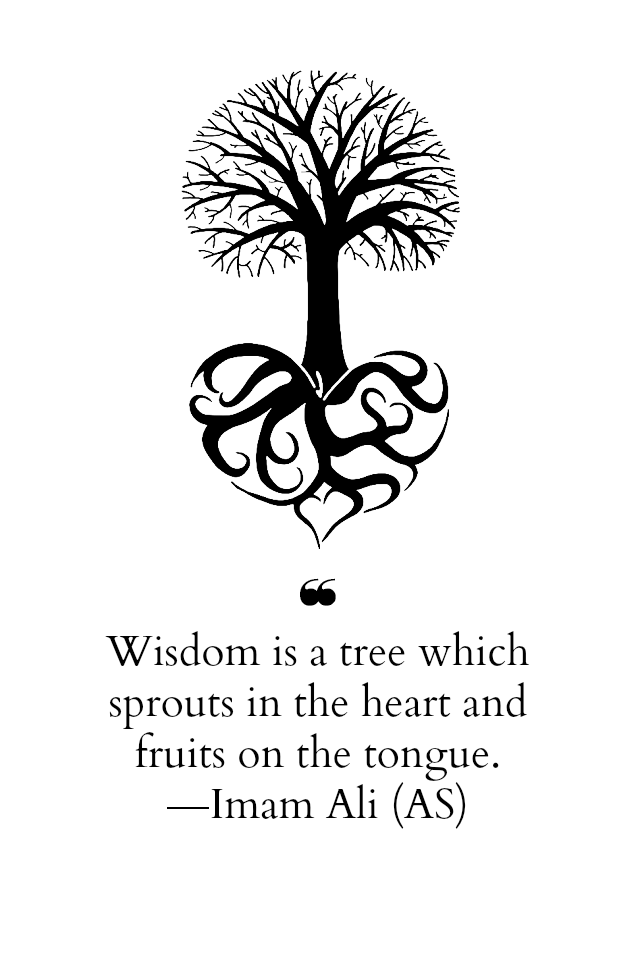 Hazrat Ali Quotes: Wisdom is a tree which sprouts in the heart and ...